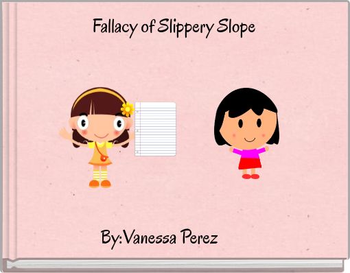 "Fallacy of Slippery Slope" - Free stories online. Create books for ...