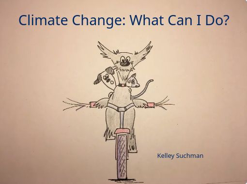 "Climate Change: What Can I Do?" - Free stories online. Create books ...