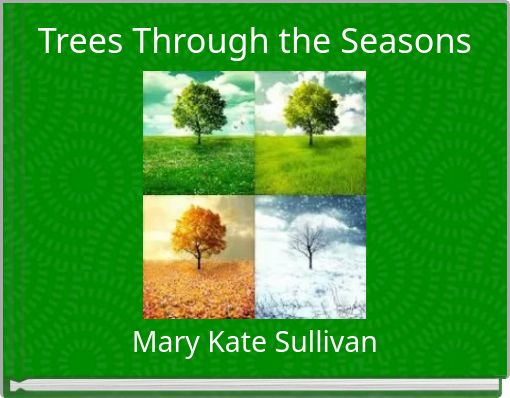 "Trees Through the Seasons" - Free stories online. Create books for ...