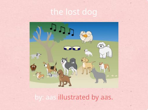 "the lost dog" - Free stories online. Create books for kids | StoryJumper