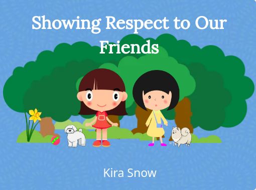 "Showing Respect to Our Friends" - Free stories online. Create books ...