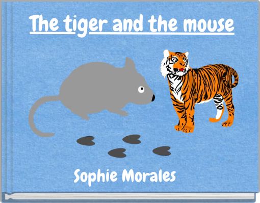 "The tiger and the mouse" - Free stories online. Create books for kids ...