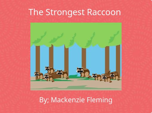 "The Strongest Raccoon" - Free stories online. Create books for kids ...
