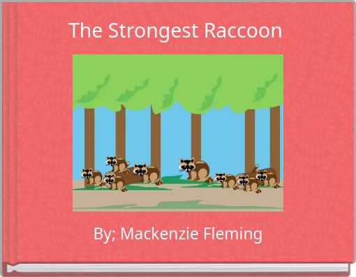 "The Strongest Raccoon" - Free stories online. Create books for kids ...