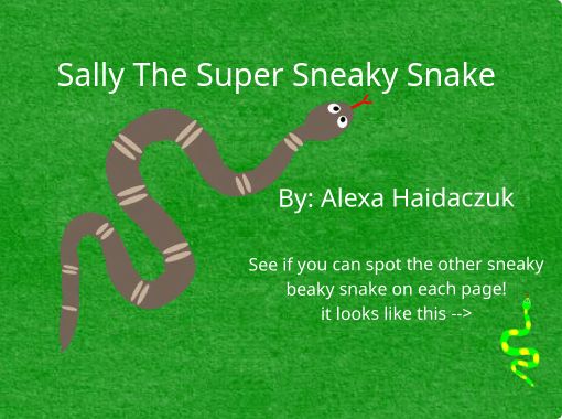 "Sally The Super Sneaky Snake" - Free stories online. Create books for ...