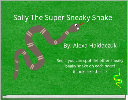 "Sally The Super Sneaky Snake" - Free stories online. Create books for ...