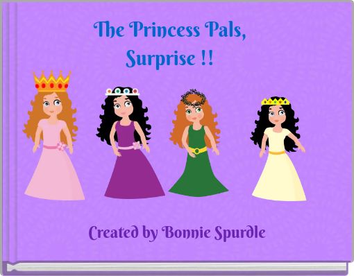 "The Princess Pals, Surprise !!" - Free stories online. Create books ...