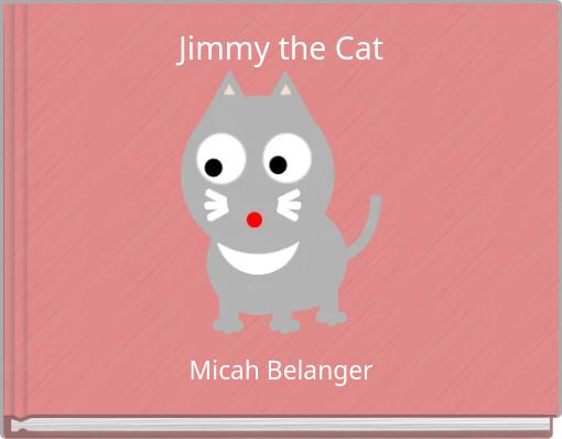 "Jimmy the Cat" - Free stories online. Create books for kids | StoryJumper