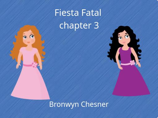 "Fiesta Fatal chapter 3" - Free stories online. Create books for kids ...