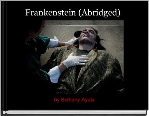 "Frankenstein (Abridged)" - Free stories online. Create books for kids ...