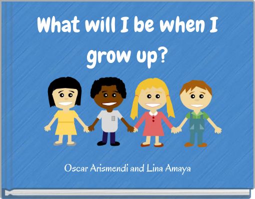"What will I be when I grow up?" - Free stories online. Create books ...