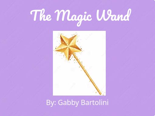 "The Magic Wand" - Free stories online. Create books for kids | StoryJumper