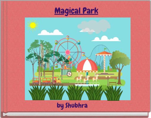 "Magical Park" - Free stories online. Create books for kids | StoryJumper