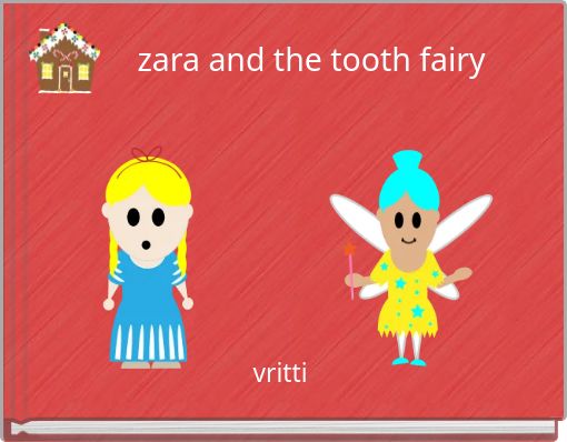 "zara and the tooth fairy" - Free stories online. Create books for kids ...