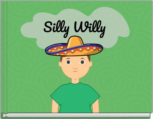"Silly Willy" - Free Books & Children's Stories Online | StoryJumper