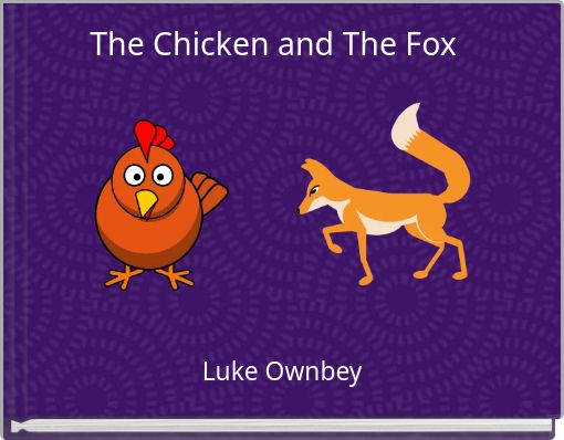"The Chicken and The Fox" - Free stories online. Create books for kids ...