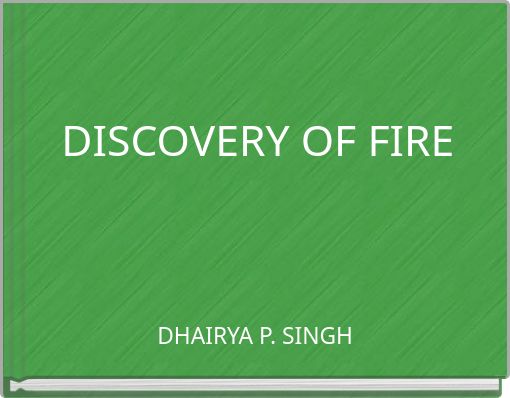"DISCOVERY OF FIRE" - Free stories online. Create books for kids ...