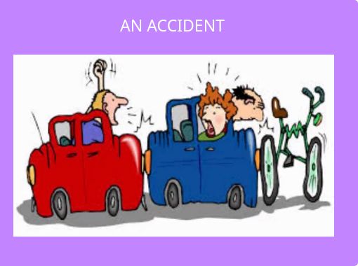 "AN ACCIDENT" - Free stories online. Create books for kids | StoryJumper