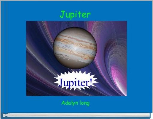 "Jupiter" - Free stories online. Create books for kids | StoryJumper