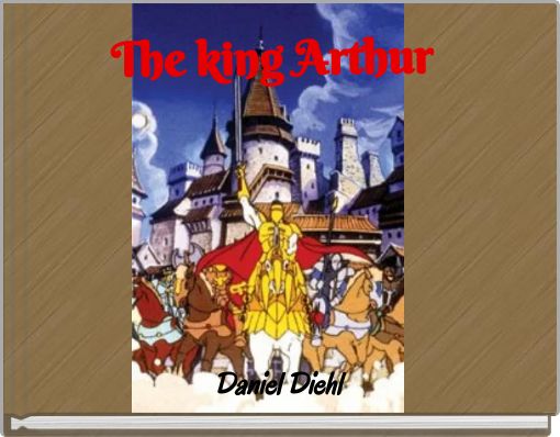 "The king Arthur" - Free stories online. Create books for kids ...