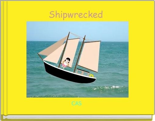 "Shipwrecked" - Free stories online. Create books for kids | StoryJumper