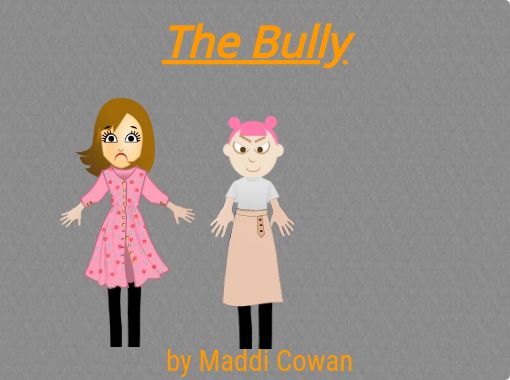 "The Bully" - Free stories online. Create books for kids | StoryJumper