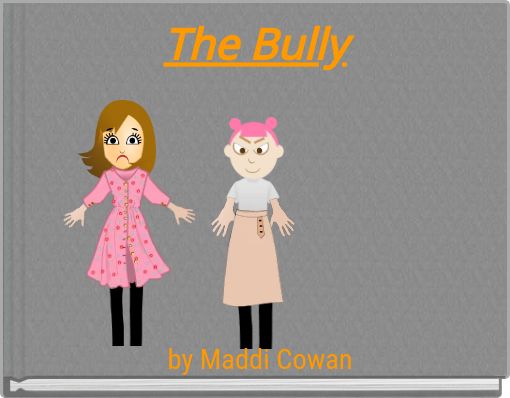 "The Bully" - Free stories online. Create books for kids | StoryJumper