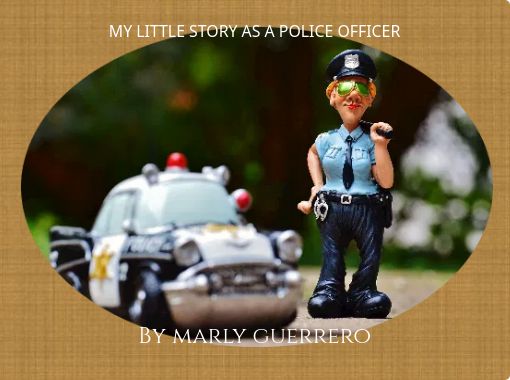 "MY LITTLE STORY AS A POLICE OFFICER" - Free stories online. Create ...