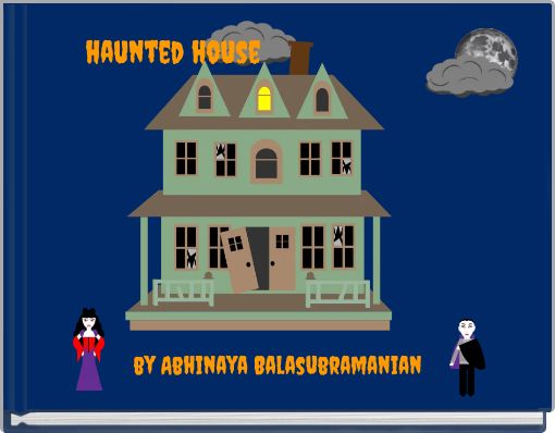 "haunted house" - Free stories online. Create books for kids | StoryJumper