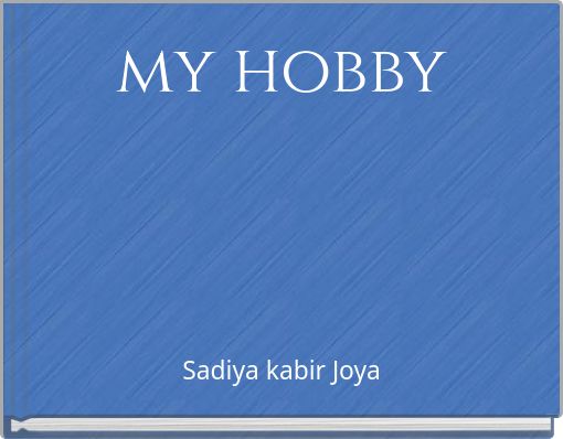 "my hobby" - Free stories online. Create books for kids | StoryJumper