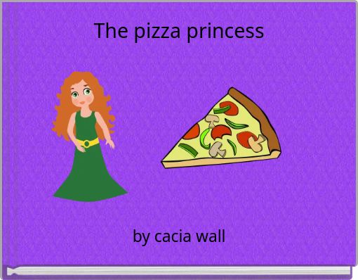 "The pizza princess" - Free stories online. Create books for kids ...