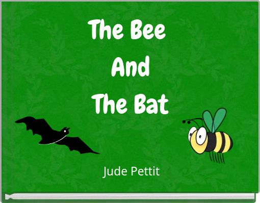 "The Bee And The Bat" - Free stories online. Create books for kids ...