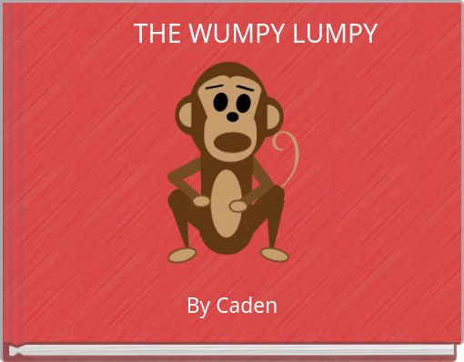 "THE WUMPY LUMPY" - Free stories online. Create books for kids ...