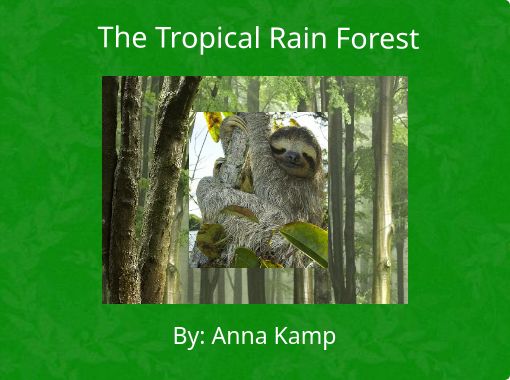 "The Tropical Rain Forest" - Free stories online. Create books for kids ...