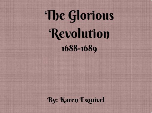 "The Glorious Revolution 1688-1689" - Free stories online. Create books ...