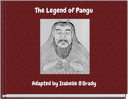 "The Legend of Pangu" - Free stories online. Create books for kids | StoryJumper