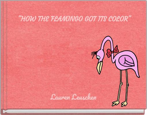 ""HOW THE FLAMINGO GOT ITS COLOR"" - Free stories online. Create books ...