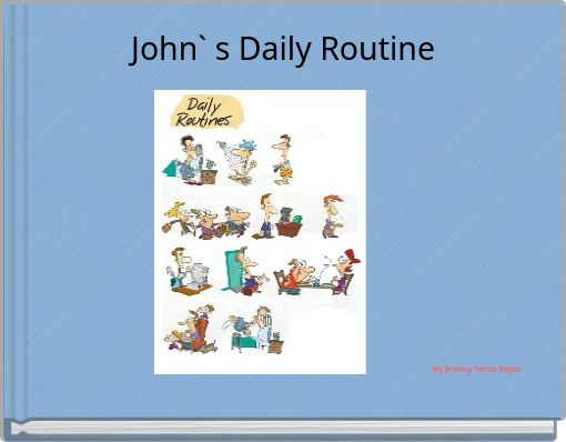 "John` s Daily Routine" - Free stories online. Create books for kids ...