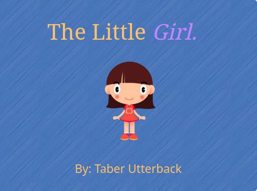 "The Little Girl." - Free stories online. Create books for kids ...