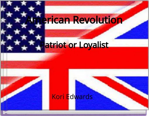 "American Revolution Patriot or Loyalist" - Free stories online. Create ...