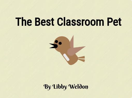 "The Best Classroom Pet" - Free stories online. Create books for kids ...