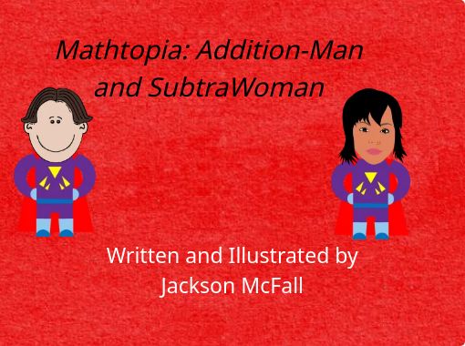 "Mathtopia: Addition-Man and SubtraWoman" - Free stories online. Create ...