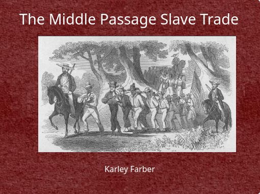 "The Middle Passage Slave Trade" - Free stories online. Create books ...