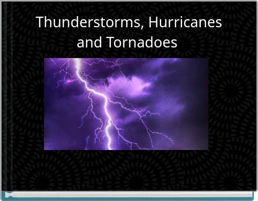 "Thunderstorms, Tornadoes, and Hurricanes" - Free stories online ...