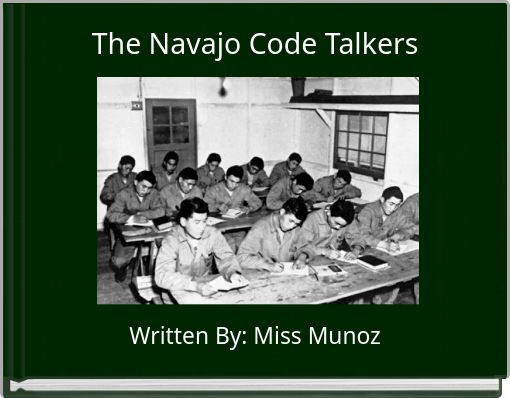 "The Navajo Code Talkers" - Free stories online. Create books for kids ...