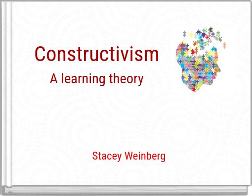 "Constructivism A learning theory" - Free stories online. Create books ...
