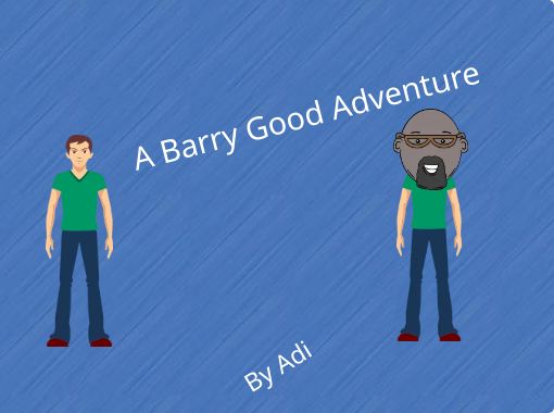 "A Barry Good Adventure" - Free stories online. Create books for kids ...