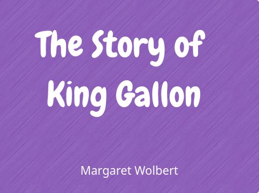 "The Story of King Gallon" - Free stories online. Create books for kids ...