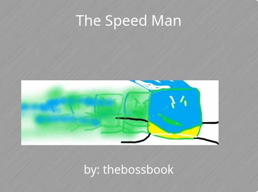 "The Speed Man" - Free stories online. Create books for kids | StoryJumper