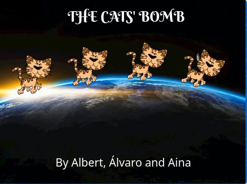 "THE CATS' BOMB" - Free stories online. Create books for kids | StoryJumper